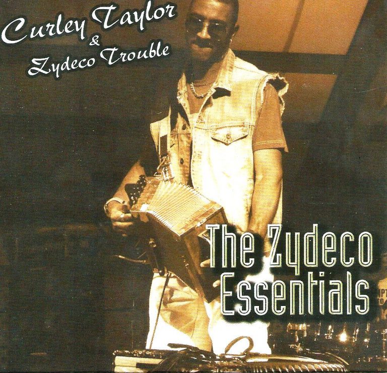 Curley Taylor & Zydeco Trouble – The Zydeco Essentials | Louisiana ...