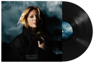 Sarah McLachlan – Better Broken (Vinyl LP) | Louisiana Music Factory